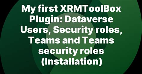 Step By Step Guide To Install Dataverse Plugin In Xrmtoolbox