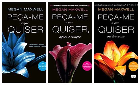 Peça Me O Que Quiser Da Escritora Megan Maxwell é Uma Das Séries Mais