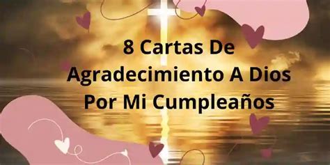 Carta De Agradecimiento A Dios Por Mi Cumpleaños Ejemplos AmorVital