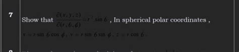 7 Show That ∂r6d∂xyz R2sin6 In Spherical Polar Coordinates X