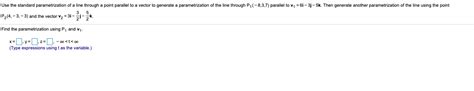 solved use the standard parametrization of a line through a