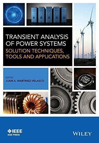 Transient Analysis Of Power Systems Solution Techniques Tools And Applications Twin Sea Star
