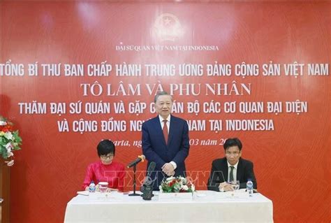 苏林总书记访问越南驻印尼大使馆 会见旅居印尼越南侨胞 Vietnam Vietnamplus