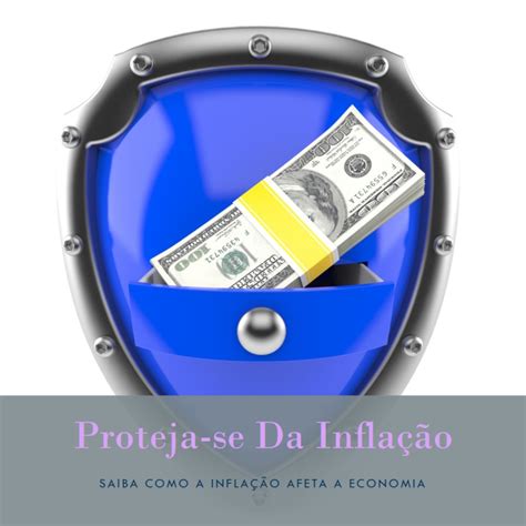 Efeitos Da Inflação Na Economia E Como Se Proteger