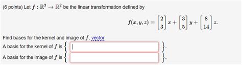 Solved 6 Points Let F R3R2 Be The Linear Transformation Chegg Com