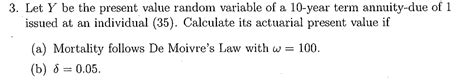Solved 3 Let Y Be The Present Value Random Variable Of A 10