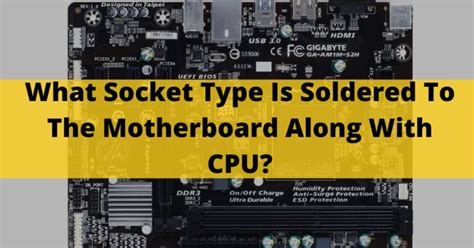 What Socket Type Is Soldered To The Motherboard Along With Cpu[2022]