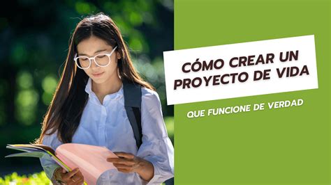 C Mo Crear Un Proyecto De Vida Que Funcione De Verdad