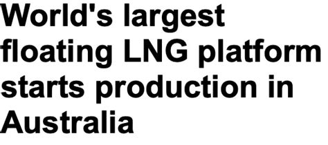 World S Largest Floating Lng Platform Starts Production In Australia