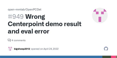 Wrong Centerpoint Demo Result And Eval Error · Issue 949 · Open Mmlabopenpcdet · Github
