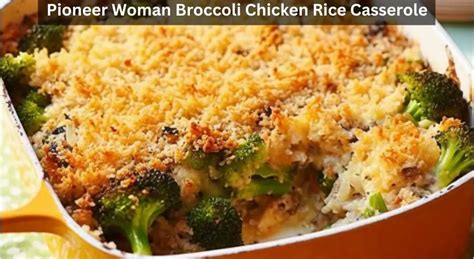 Pioneer Woman Broccoli Chicken Rice Casserole