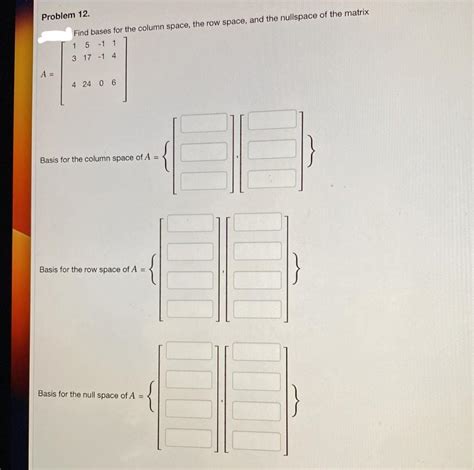 Solved Problem 12 Find Bases For The Column Space The Row Chegg