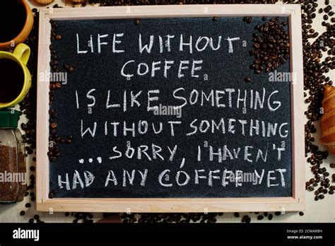 Life Without Coffee Is Like Something Without Something Words On