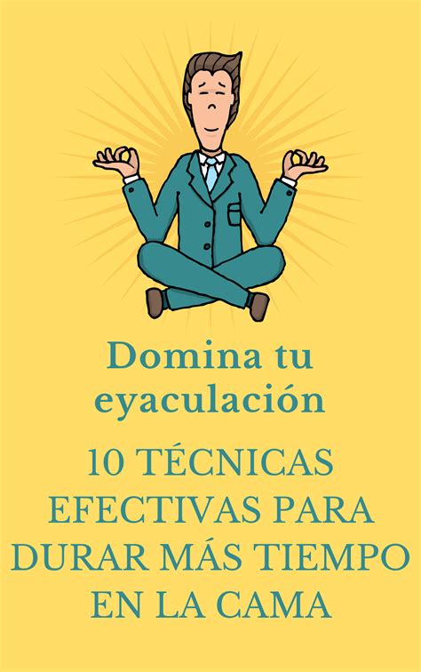 Domina Tu Eyaculaci N T Cnicas Efectivas Para Durar M S Tiempo En