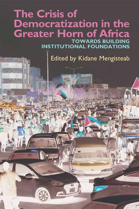 The Crisis Of Democratization In The Greater Horn Of Afri