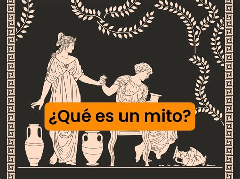 Qué es un mito definición características tipos y ejemplos