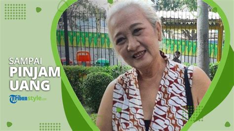 Artis Yati Surachman Sampai Pinjam Uang Demi Menyambung Hidup Dan