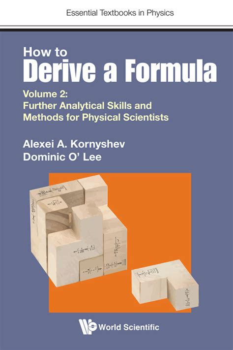 How To Derive A Formula Volume 2 Further Analytical Skills And Methods For Physical Scientists