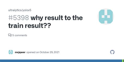 Why Result To The Train Result · Issue 5398 · Ultralyticsyolov5