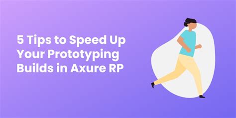 Axure Software Solutions On Linkedin 5 Tips To Speed Up Your Prototype
