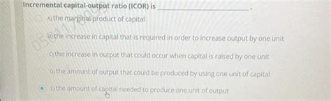 Solved Incremental Capital Output Ratio Icor Is A The