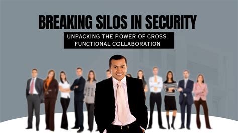 Breaking Silos The Power Of Cross Functional Collaboration In Corporate Security
