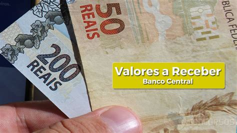 VALORES A RECEBER BANCO CENTRAL COMO SABER O VALOR QUE VOU Conheça o
