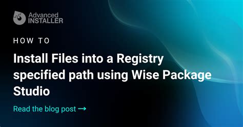 How To Install Files Into A Registry Specified Path Using Wise Package