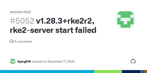 V1283rke2r2，rke2 Server Start Failed · Issue 5052 · Rancherrke2