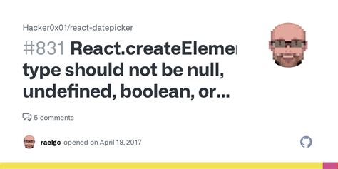 Reactcreateelement Type Should Not Be Null Undefined Boolean Or Number · Issue 831