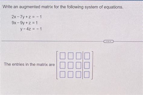Solved Write An Augmented Matrix For The Following System Of