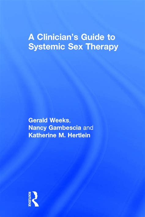 A Clinicians Guide To Systemic Sex Therapy Gerald R Weeks Nancy