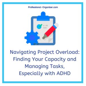 Navigating Project Overload Finding Your Capacity Especially With
