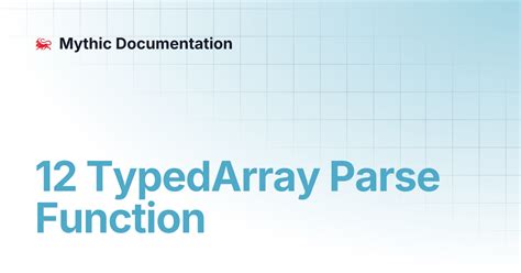 12 Typedarray Parse Function Mythic Documentation
