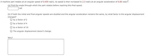 Solved A Machine Part Rotates At An Angular Speed Of Chegg
