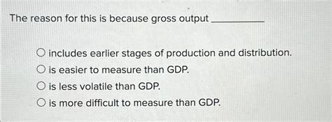 Solved The Reason For This Is Because Gross Outputincludes