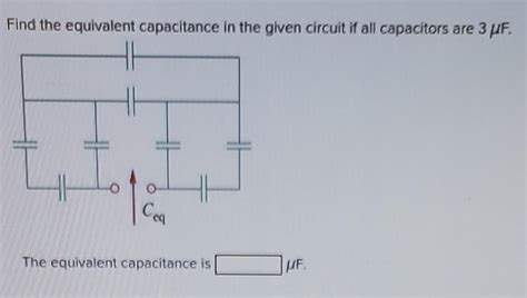 Solved Find The Equivalent Capacitance In The G