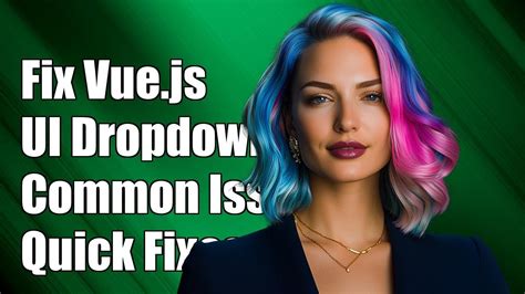 Fixing Vuejs Issues With Semantic Ui Dropdown Common Problems