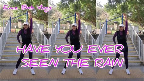 🔴have You Ever Seen The Rain Zumba Dance Fitness Youtube