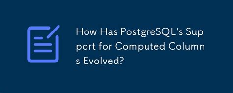 How Has Postgresqls Support For Computed Columns Evolved Mysql