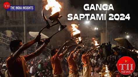 Ganga Saptami 2024 Importance Rituals And Auspicious Timings