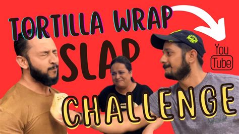We Tried Crazy TORTILLA WRAP SLAP CHALLENGE - Extreme - GONE WRONG 🥵☠️ || Kuch Bhi Crazy - YouTube