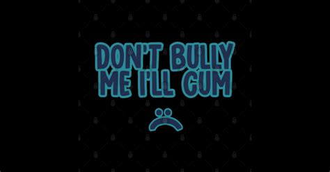 Dont Bully Me Ill Cum Dont Bully Me Ill Cum Magnet Teepublic