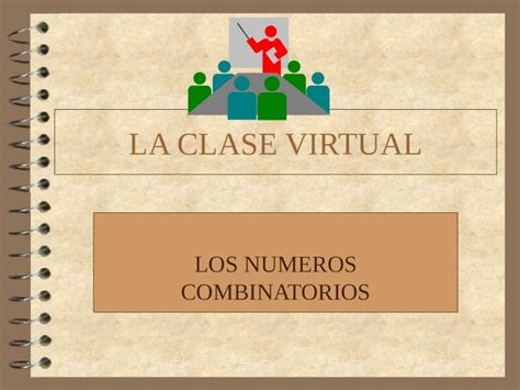 Ppt La Clase Virtual Los Numeros Combinatorios Numeros Combinatorios