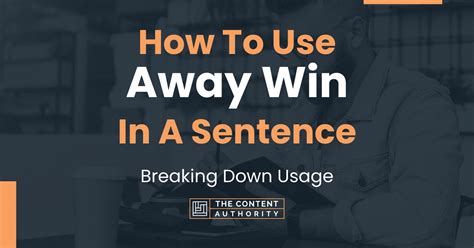 How To Use Away Win In A Sentence Breaking Down Usage
