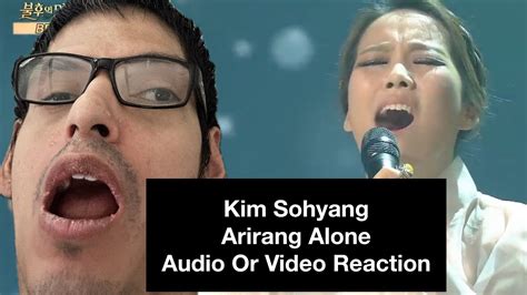 김소향 Kim Sohyang Arirang Alone Reaction Sohyang Kimsohyang Youtube