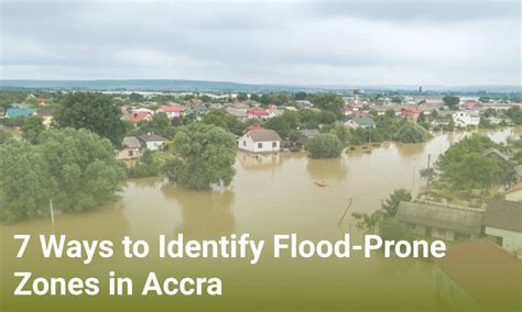 7 Ways To Identify Flood Prone Zones In Accra