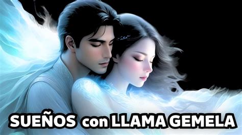 Por Qué Tu Llama Gemela Aparece En Tus SueÑos Youtube