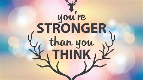 You Are Stronger Than You Know Quote