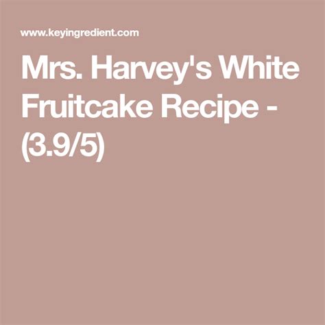 Mrs Harveys White Fruitcake Recipe